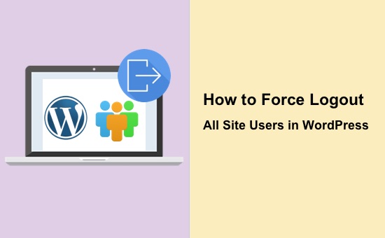 How to Force Logout All Users from WordPress Site - Phppot